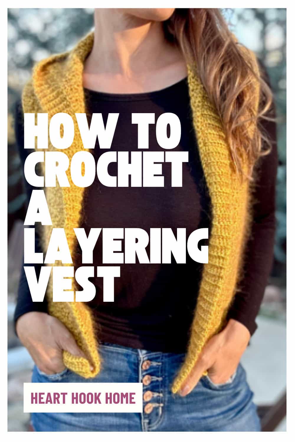 Layering Hooded Vest Crochet Pattern - Heart Hook Home